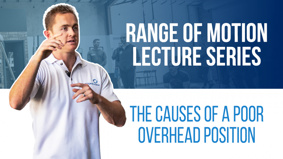 The Causes of a Poor Overhead Position • Range Of Motion