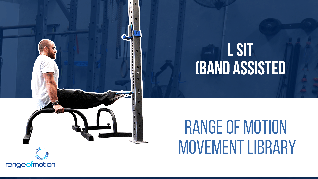 Band Assisted L-Sit • Range Of Motion