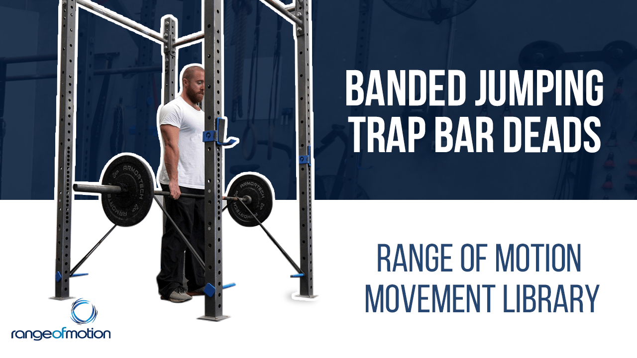 Banded Jumping Trap bar Deadlift • Range Of Motion