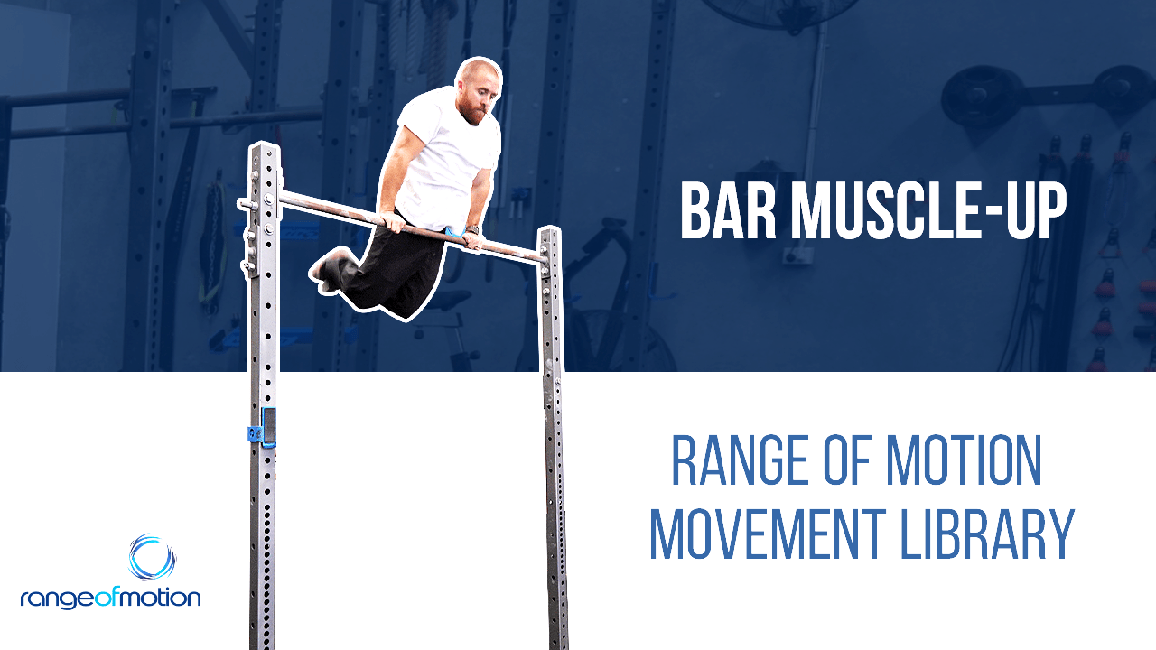 Bar Muscle-Up • Range Of Motion