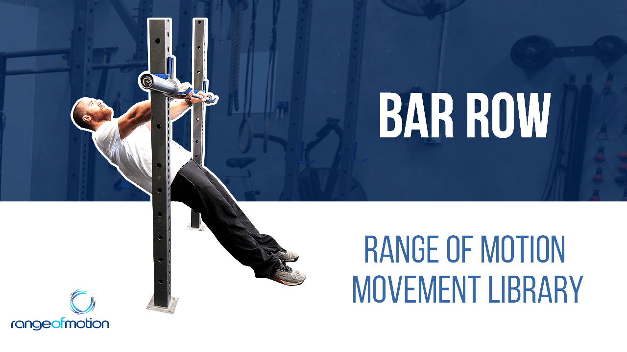 Bar Row • Range Of Motion