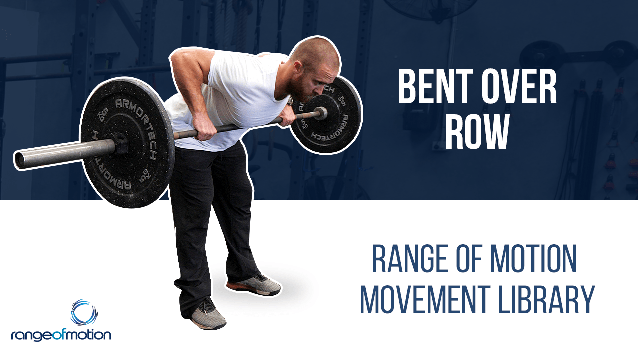 Bent Over Row • Range Of Motion