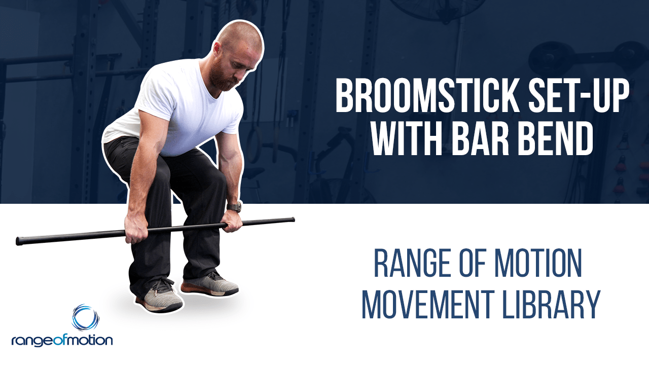 Broomstick Set Up with Bar Bend • Range Of Motion
