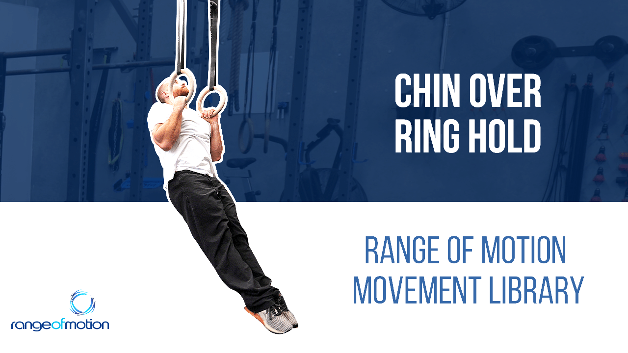 Chin Over Ring Hold • Range Of Motion