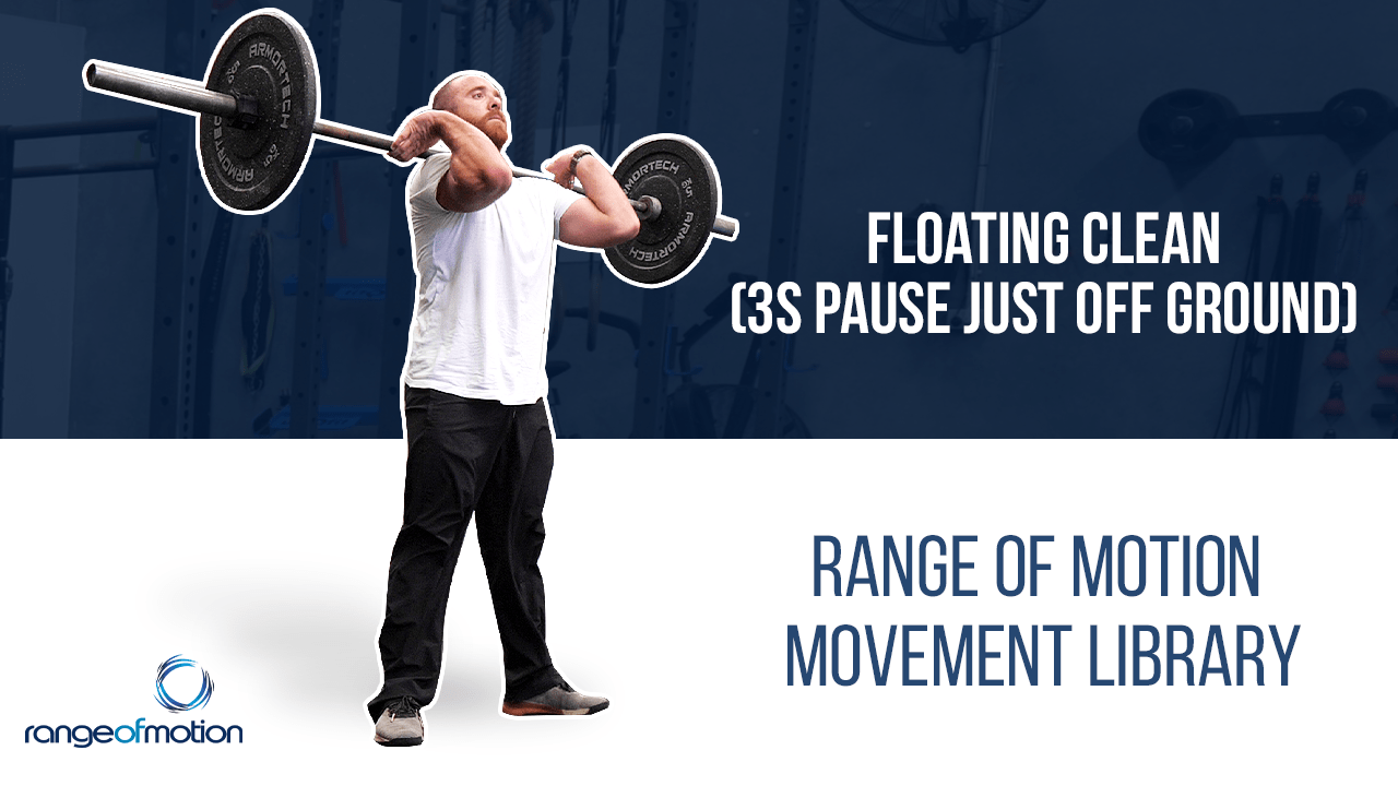 Floating Clean 3s Pause Just Off Ground • Range Of Motion