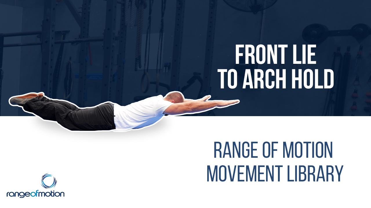 Front Lie to Arch Hold • Range Of Motion