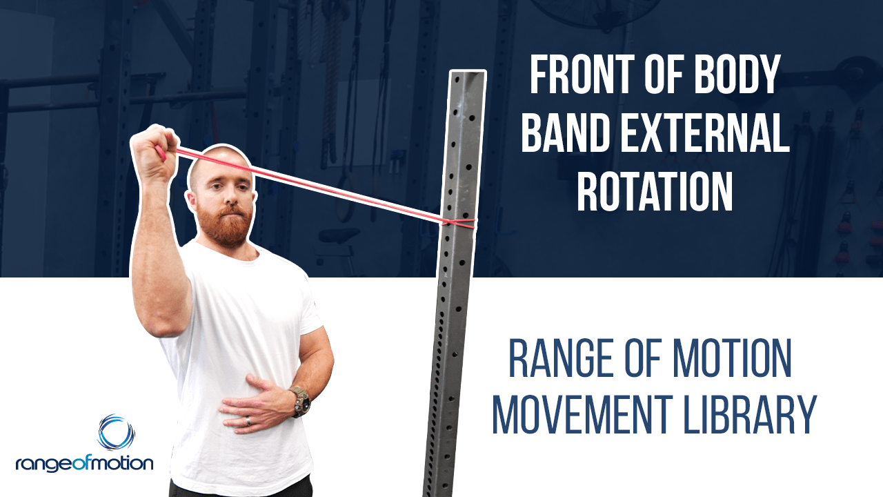 Front of Body Band External Rotation • Range Of Motion