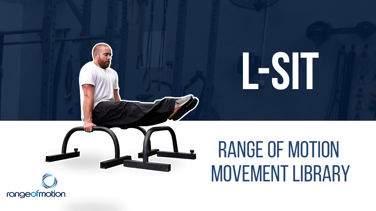 L Sit • Range Of Motion