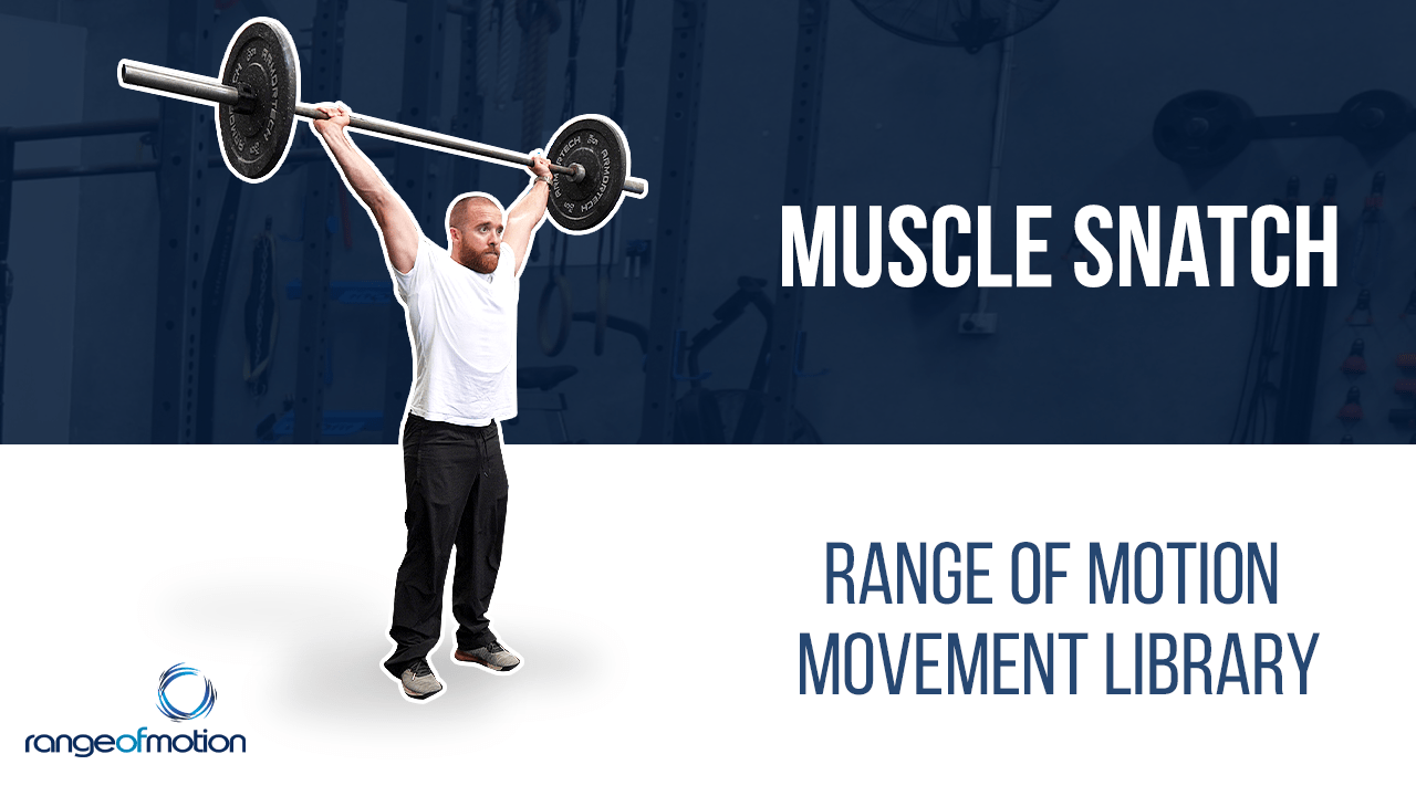 Muscle Snatch • Range Of Motion