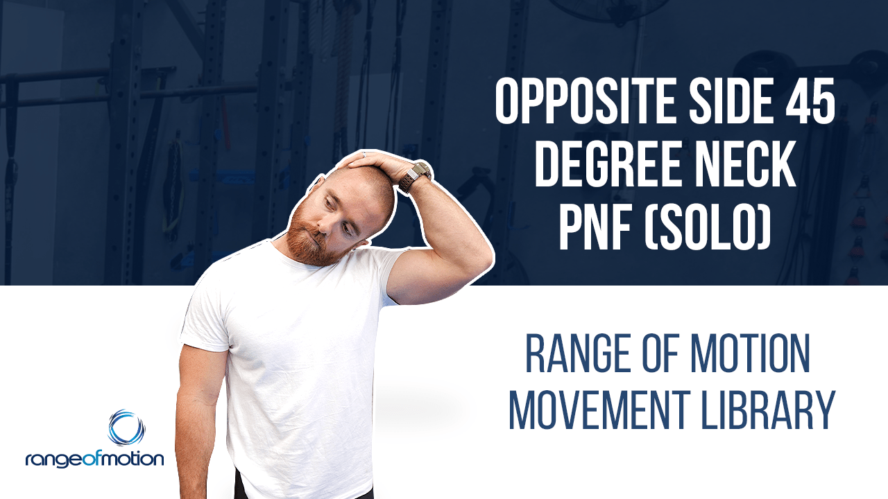 Opposite Side 45 Degree Neck PNF (solo) • Range Of Motion