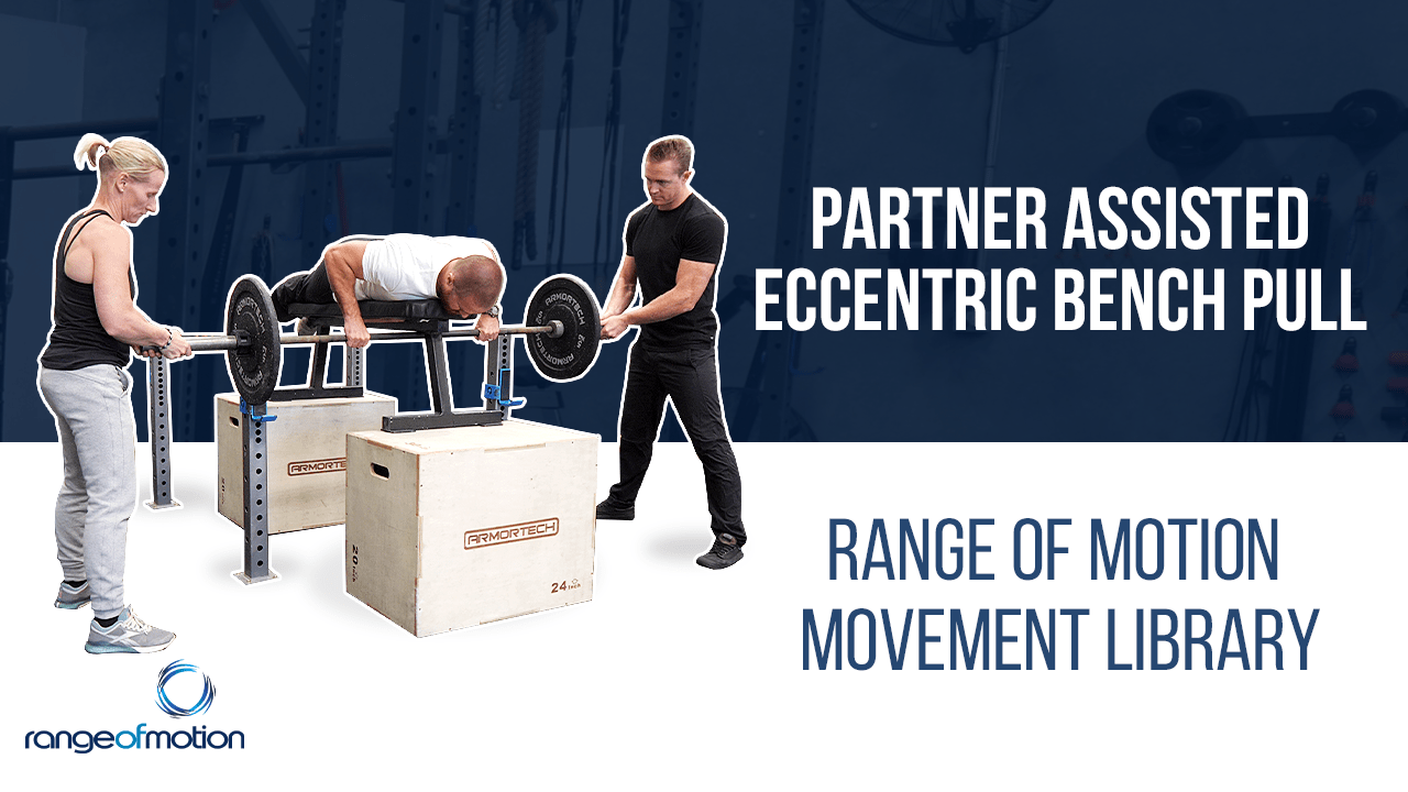 Partner Assisted Eccentric Bench Pull • Range Of Motion