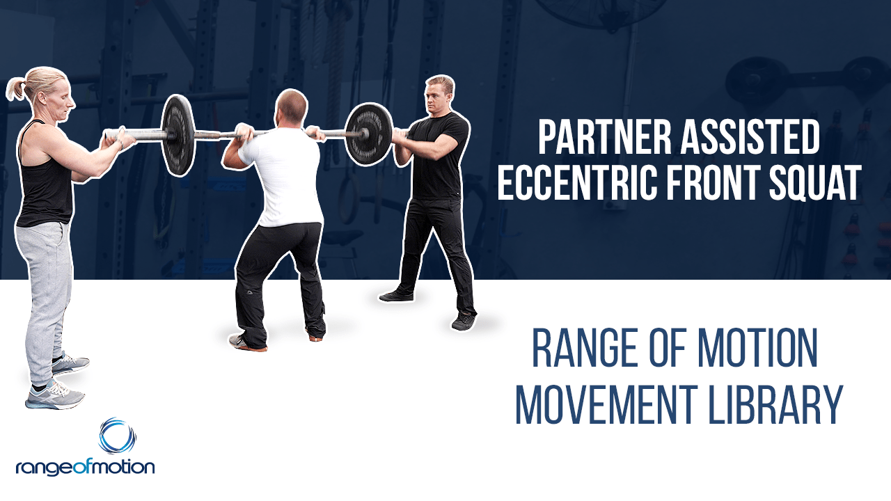 Partner Assisted Eccentric Front Squat • Range Of Motion