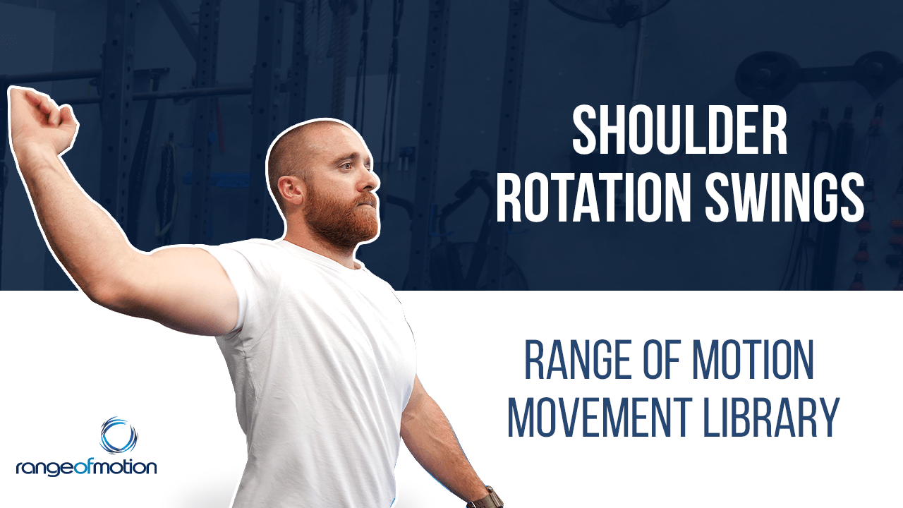 Shoulder Rotation Swings • Range Of Motion