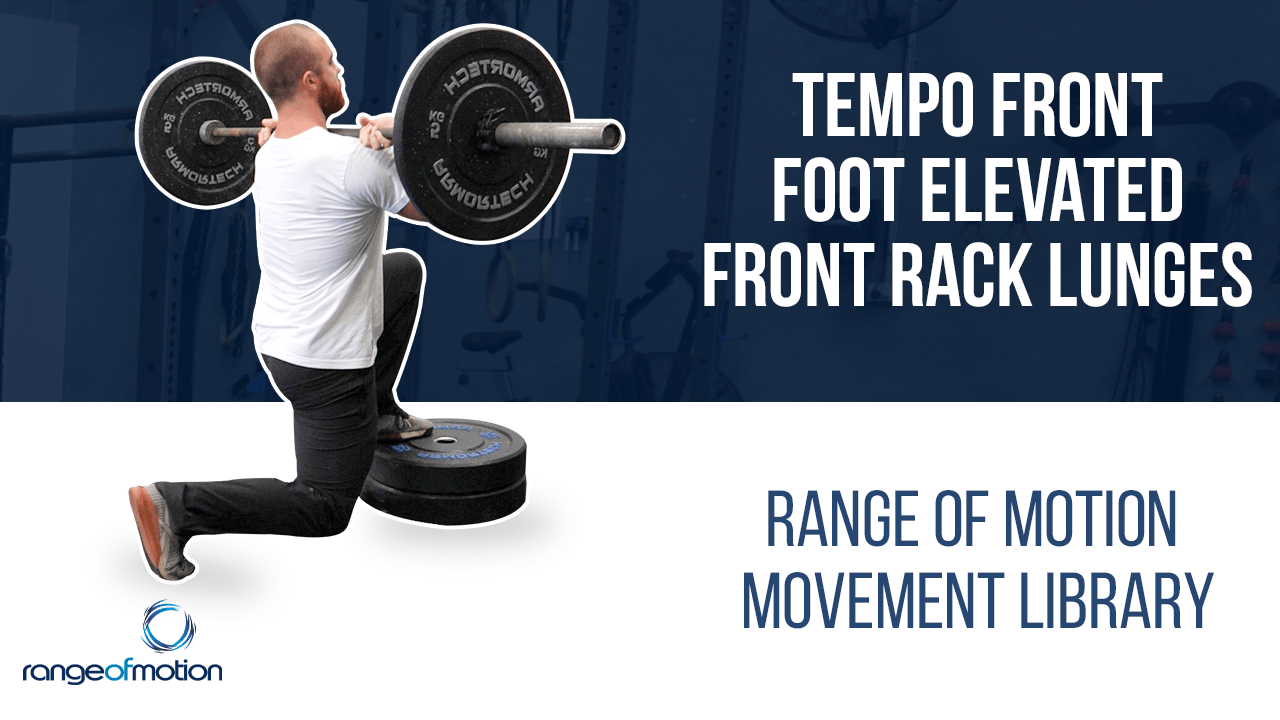 Tempo Front Foot Elevated Front Rack Lunges • Range Of Motion