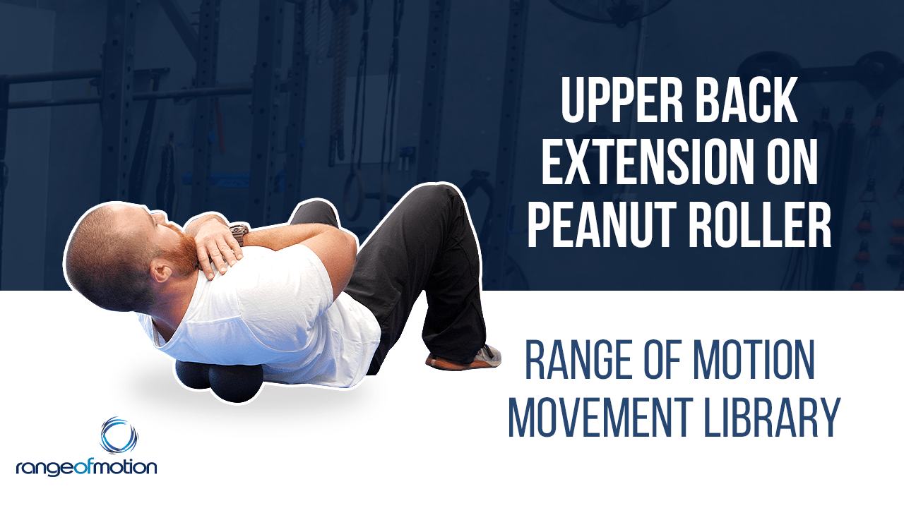 Upper Back Extension on Peanut/Roller • Range Of Motion