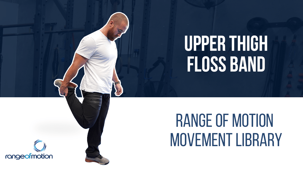 Upper Thigh Floss Band • Range Of Motion